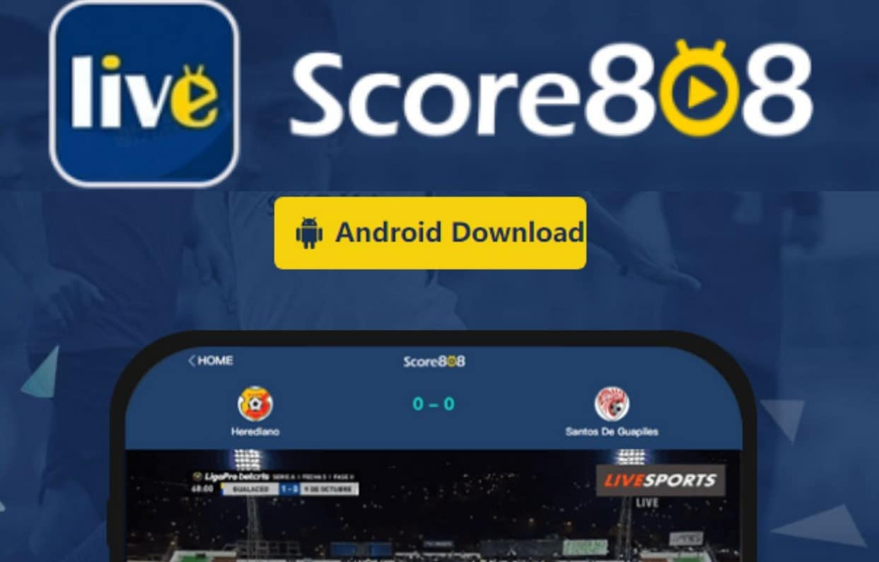 Download Score808 Apk! Tonton Seluruh Pertandingan Bola Dunia Secara Live Streaming - IndoTimes