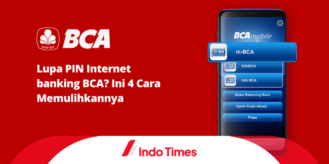 Lupa PIN Internet banking BCA? Ini 4 Cara Memulihkannya - IndoTimes