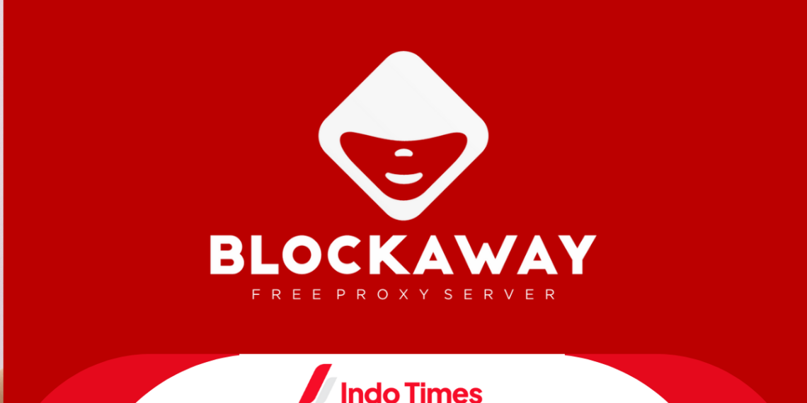 BlockAway Proxy: Layanan Proxy untuk Akses Semua Situs yang Diblokir - IndoTimes