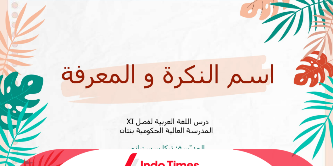 Contoh Isim Nakirah: Memahami Pengertian, Jenis, dan Penggunaannya